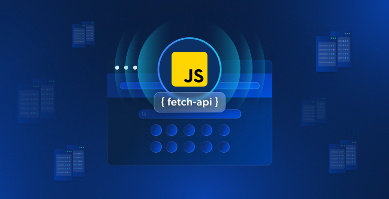 JavaScript Fetch API：简化 HTTP 请求